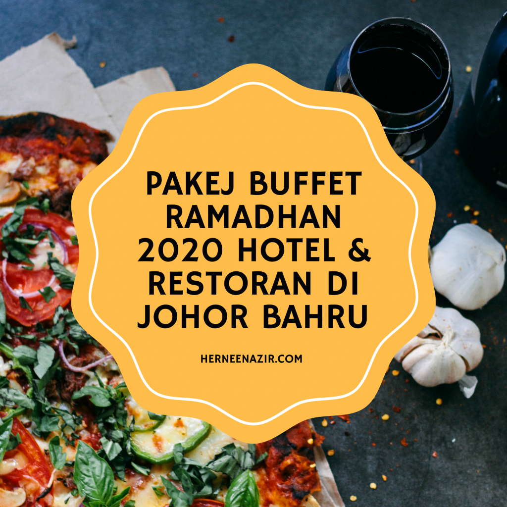 Pakej Buffet Ramadhan 2020 Hotel & Restoran di Johor Bahru ...